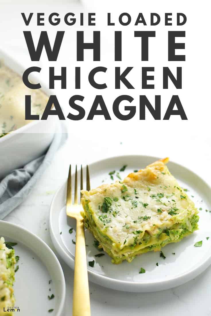 Veggie Loaded White Chicken Lasagna - Zested Lemon