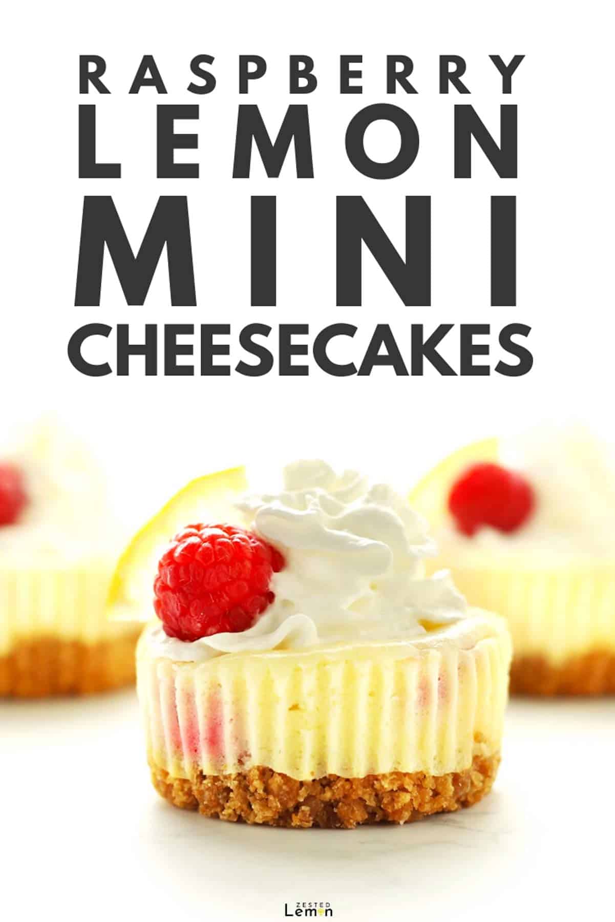 Raspberry Lemon Mini Cheesecakes - Zested Lemon