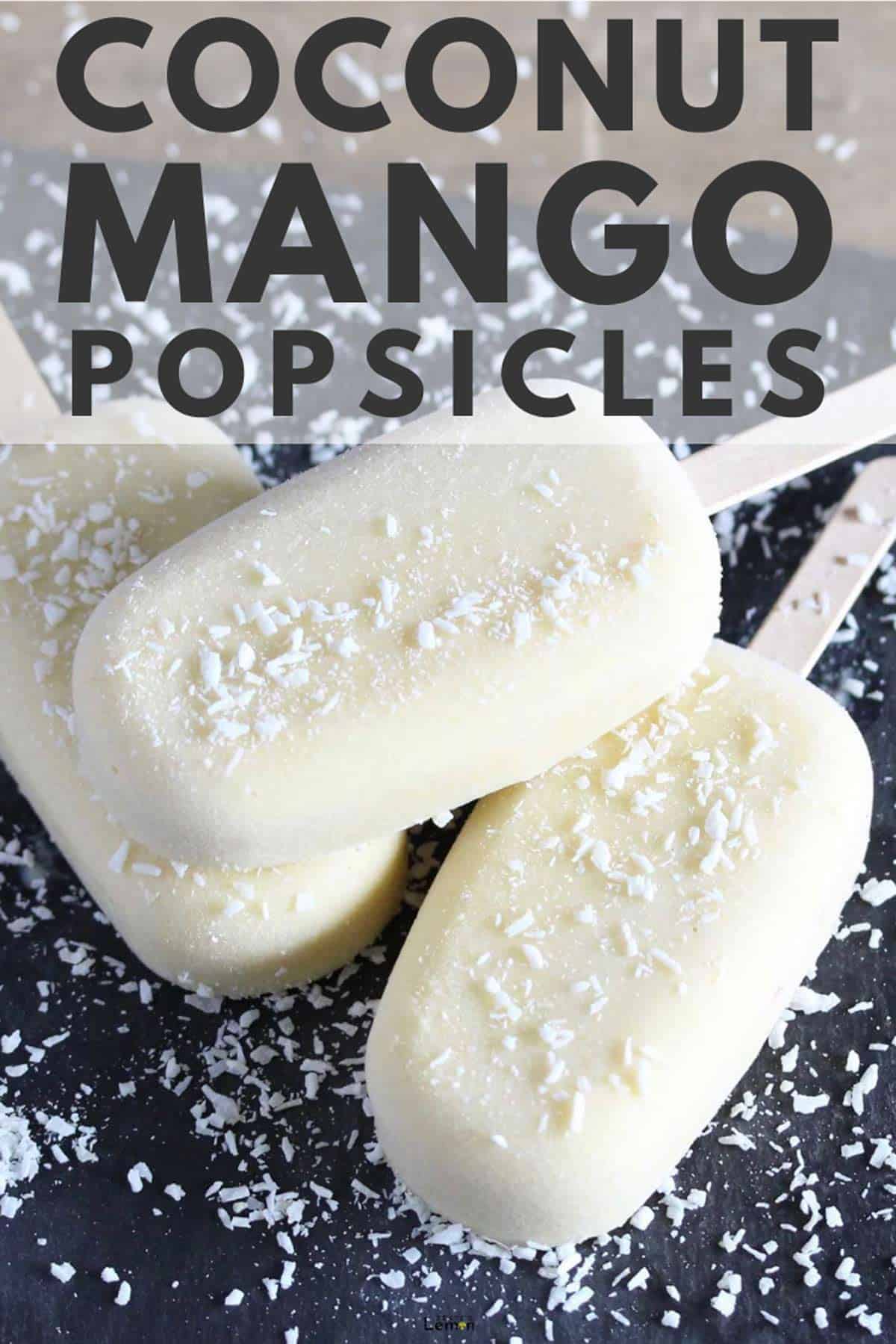 Healthy Coconut Mango Popsicles - Zested Lemon