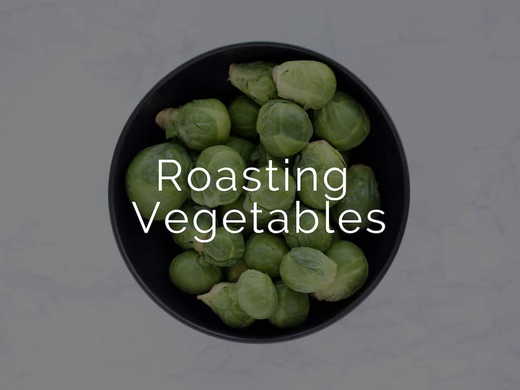 Free Vegetable Roasting Cheat Sheet - Zested Lemon